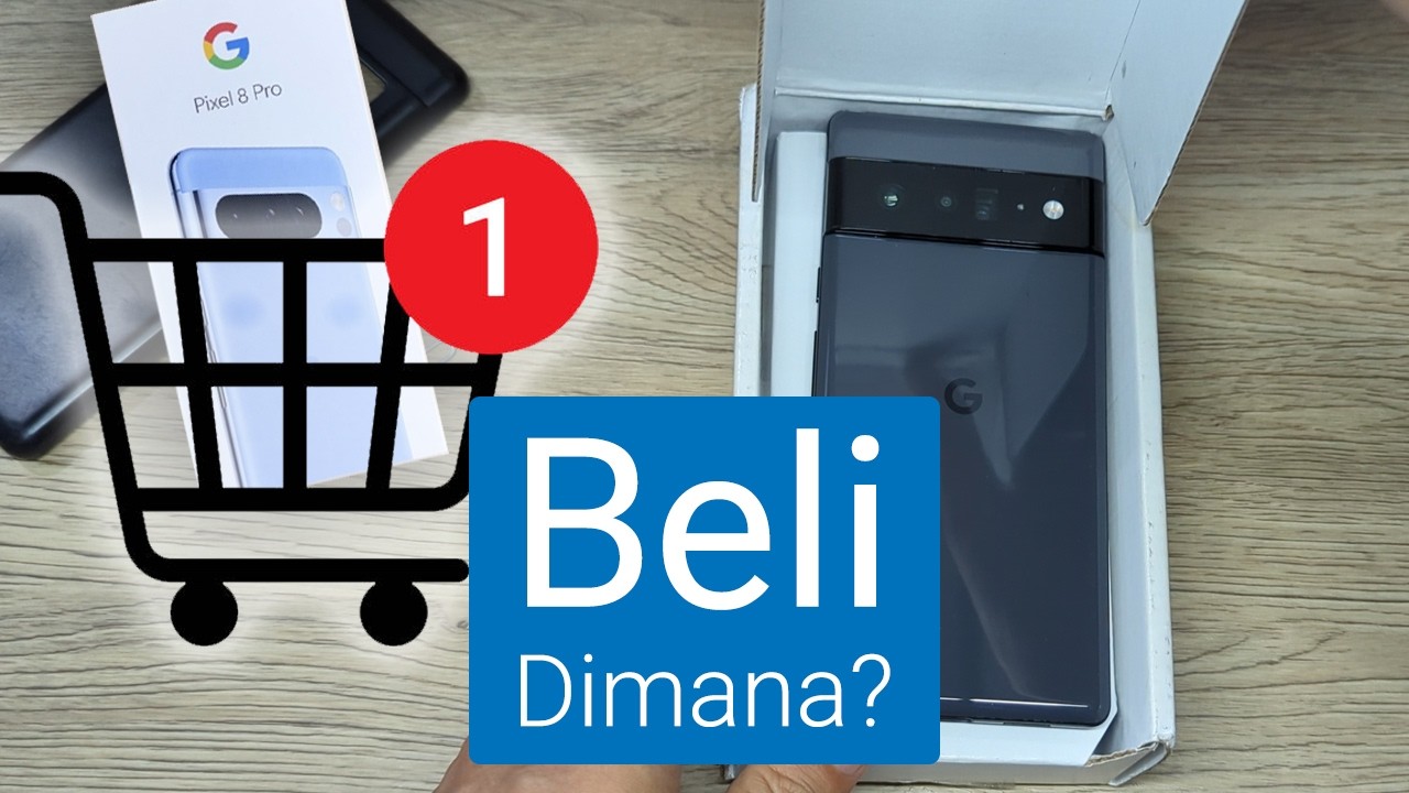 BIAR GAK NYESEL BELI PIXEL, 4 Tips Beli Google Pixel di Indonesia - YouTube