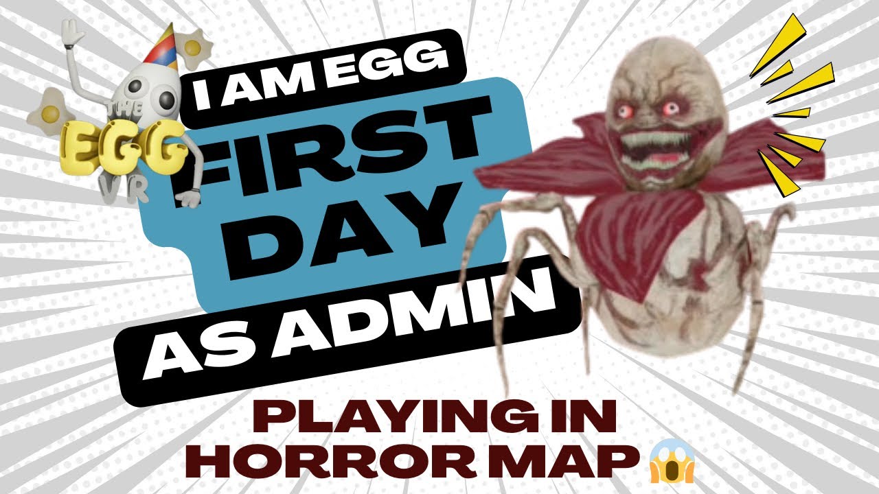 I BECAME ADMIN IN THE EGG VR 🍳!! THE HORROR MAP IS INSANE - YouTube