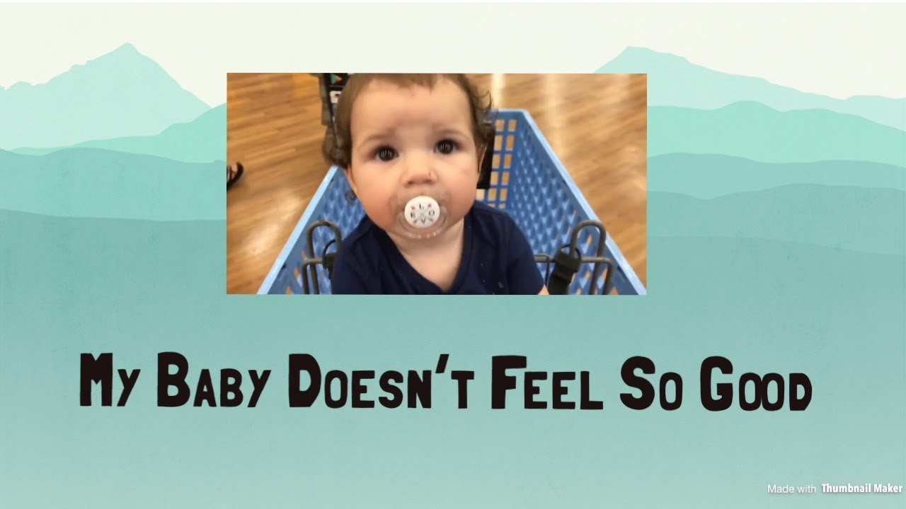 My Baby Doesn’t Feel So Good - YouTube