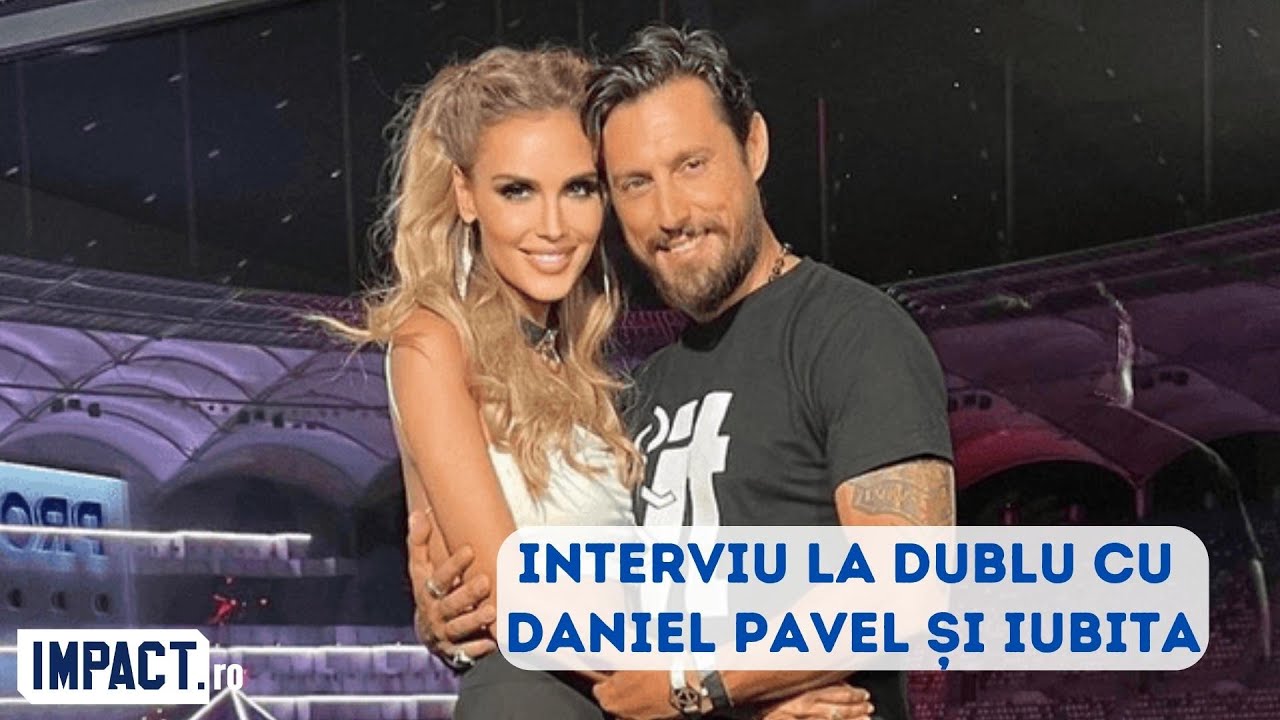Interviu la dublu cu Daniel Pavel și iubita. Ce pregătește ...