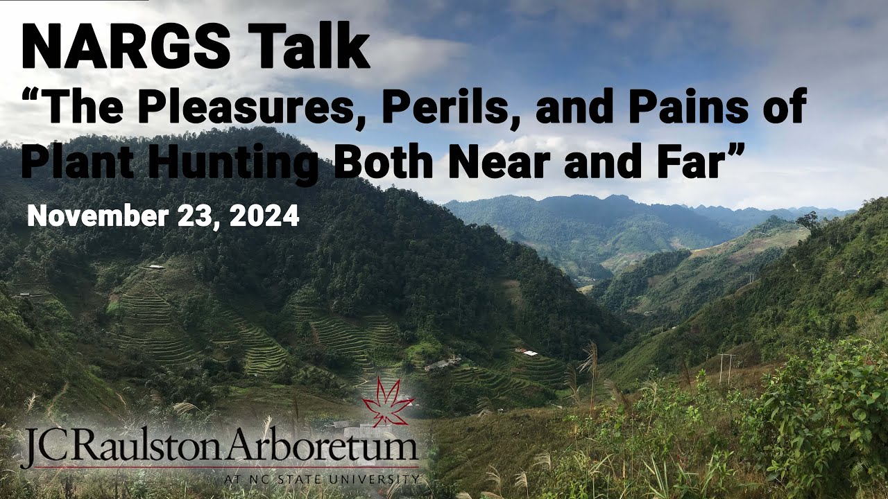 NARGS Talk - Greg Paige - "The Pleasures, Perils and Pains of Plant Hunting Both Near and Far ...