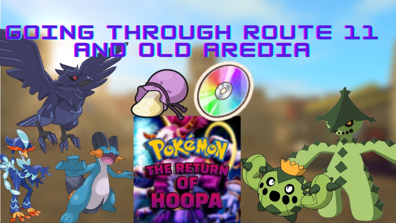 Going through route 11 + old aredia | Pokémon: The Return Of Hoopa ...