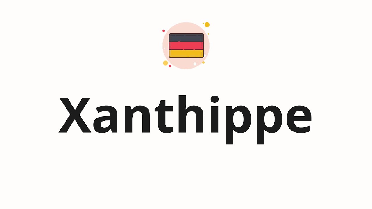 How to pronounce Xanthippe - YouTube