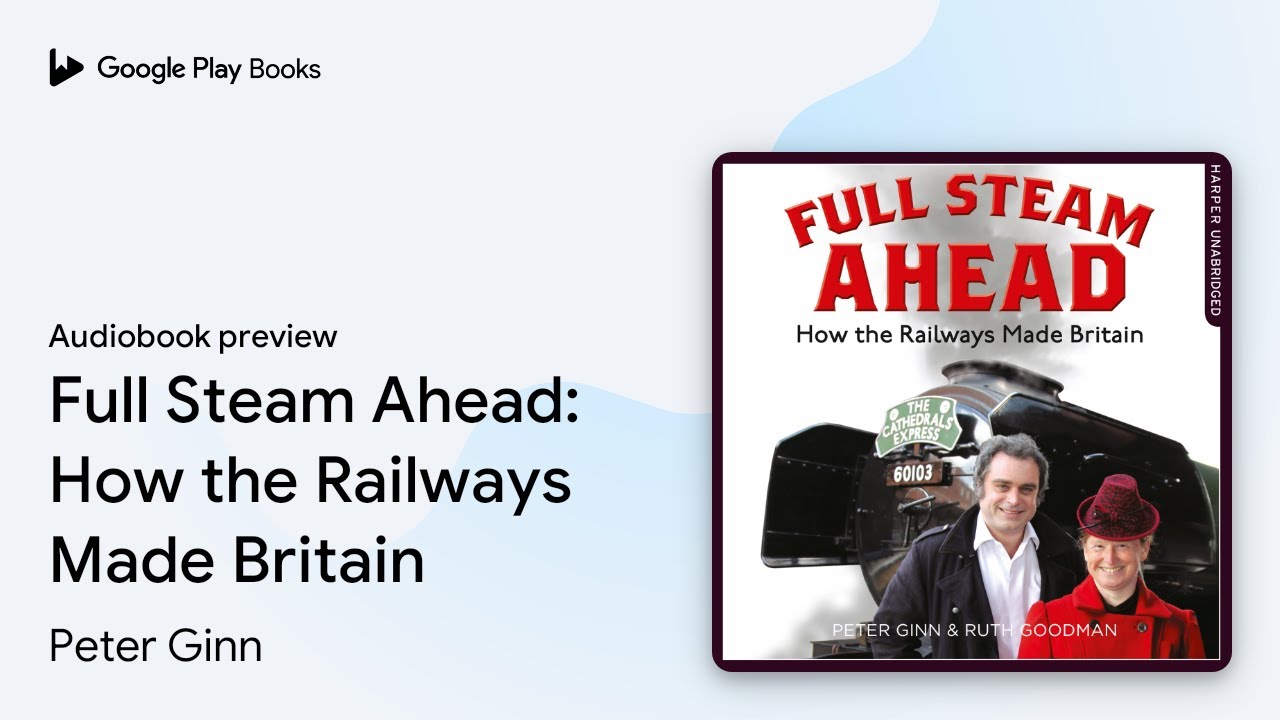 Full Steam Ahead: How the Railways Made… by Peter Ginn · Audiobook ...
