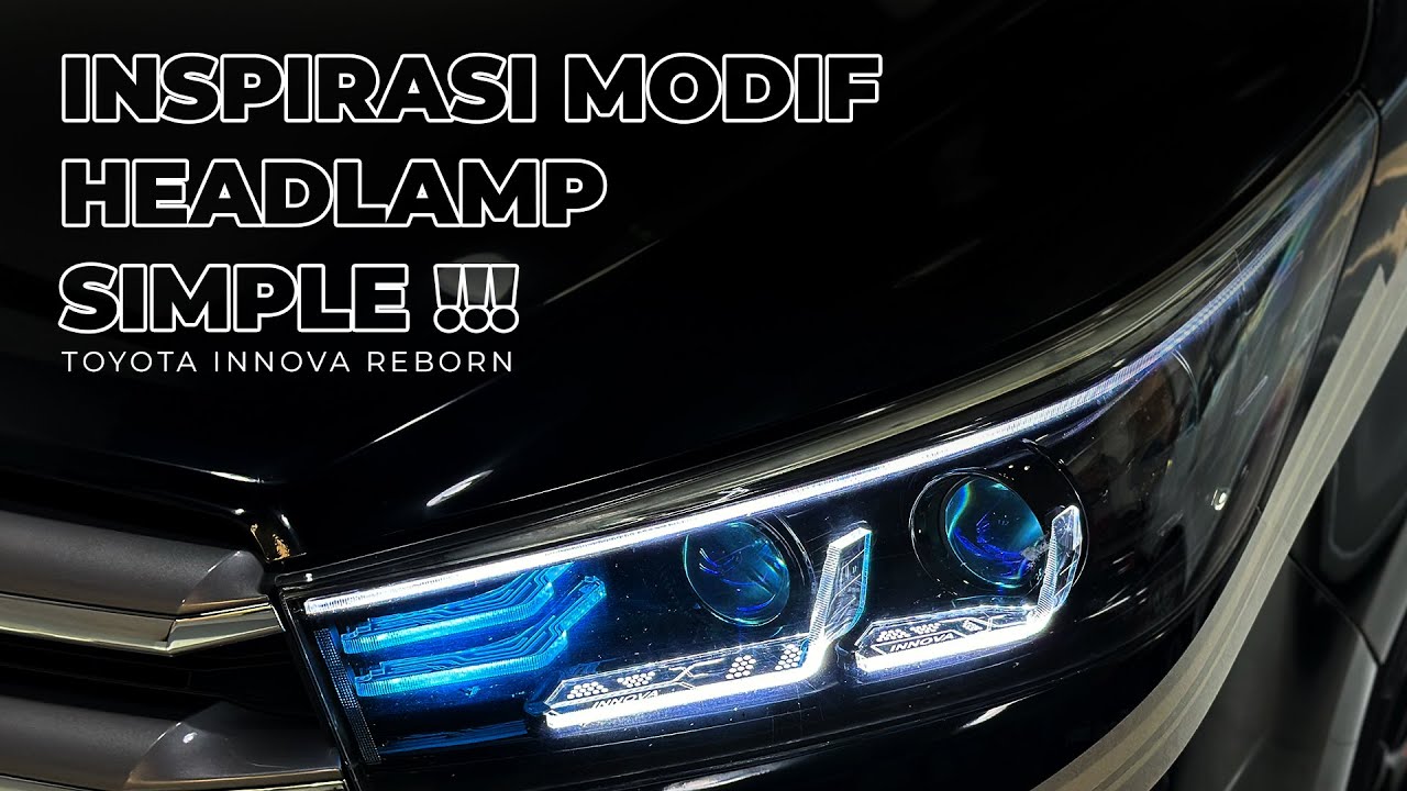 BINGUNG MAU CUSTOM HEADLAMP INNOVA REBORN ??? TONTON VIDEO INI ...