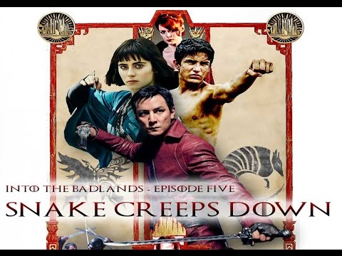 INTO THE BADLANDS RECAP SHOW - Episode 5 "Snake creeps down" with ...