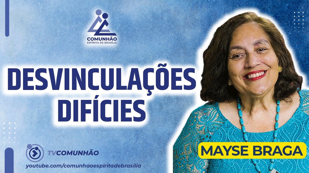 Mayse Braga | DESVINCULAÇÕES DIFÍCEIS (PALESTRA ESPÍRITA) - YouTube