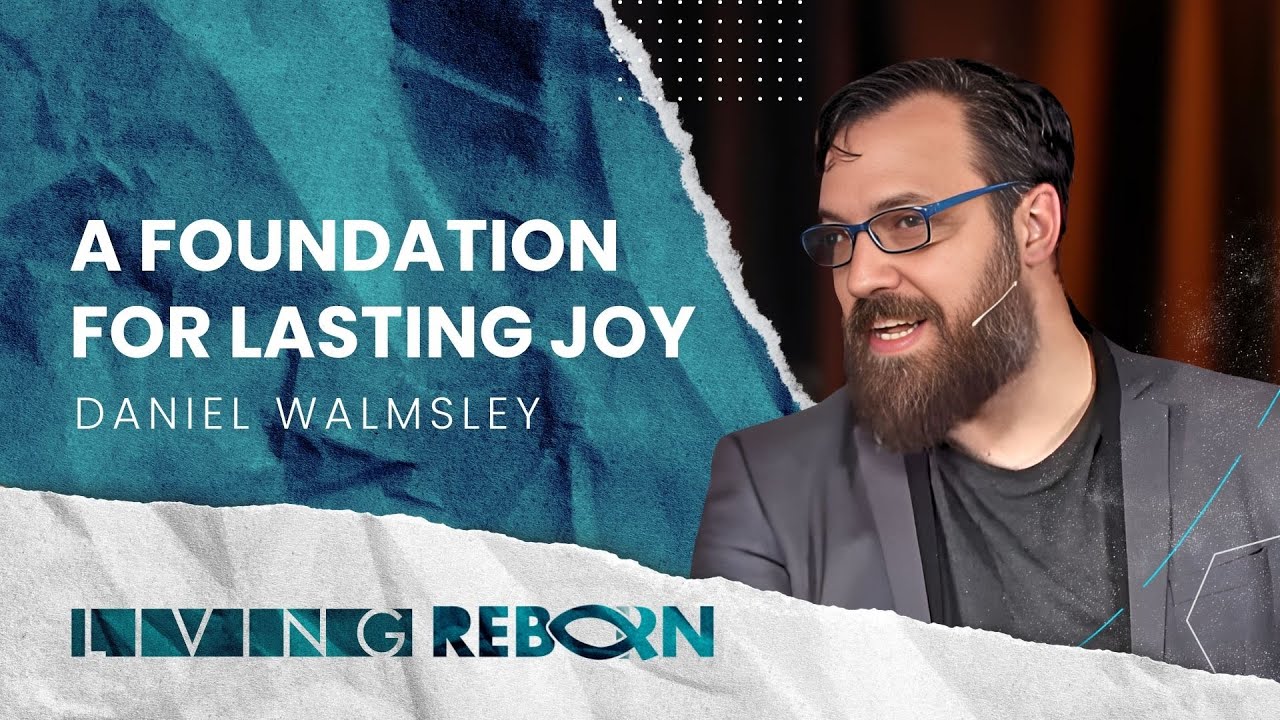 A real foundation for lasting Joy - 1 Peter 1:3-9 - Daniel Walmsley ...