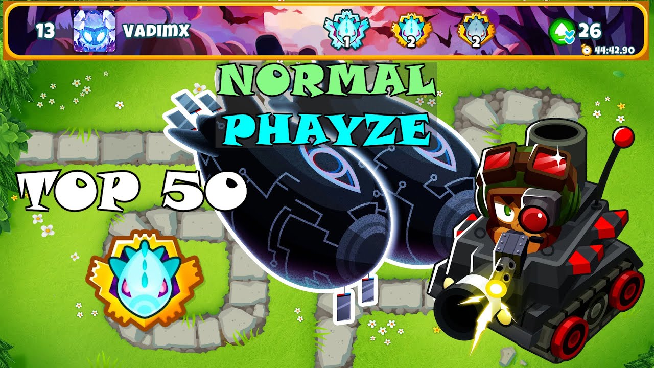 TOP 50 Normal Ranked PHAYZE | Tier : 26 | Monkey Meadow | BTD6 Boss ...