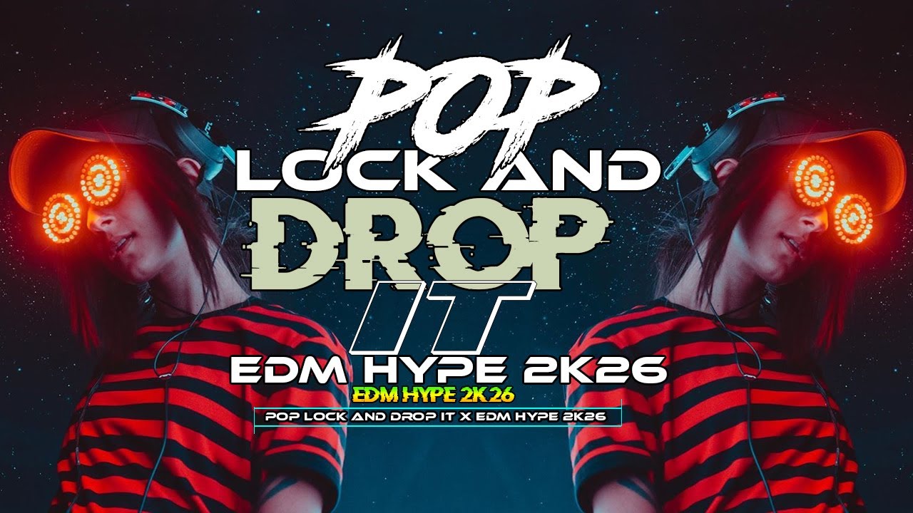 POP LOCK AND DROP IT x FREAK DROP x EDM HYPE 2K26 - SHELDON Remix - YouTube