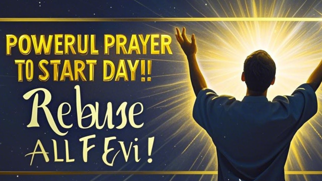 🔴 Powerful Prayer to Start the Day – Rebuke All Evil in the Name of ...