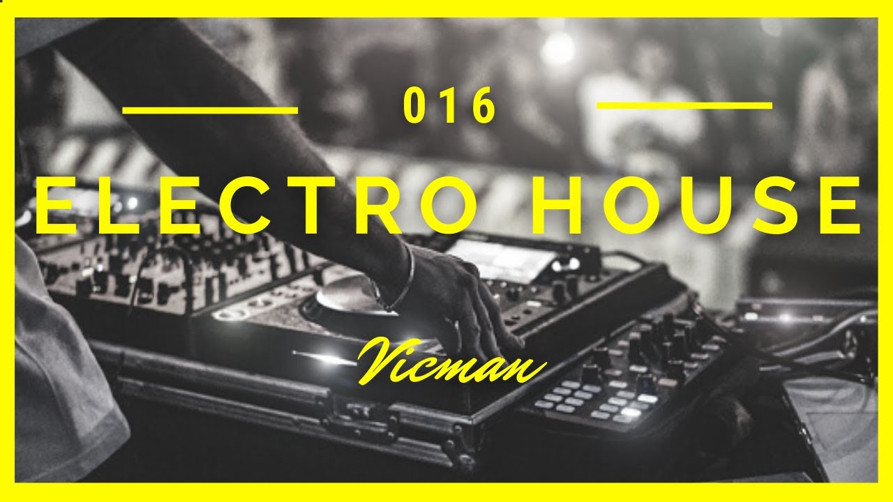 SET ELECTRO HOUSE By Vicman Episodio 016 - YouTube