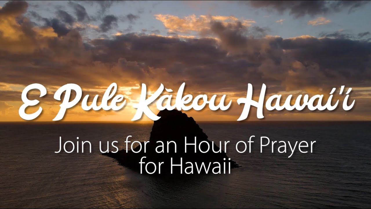 Hawaii Prayer LIVE - E Pule Kākou Hawaiʻi - YouTube
