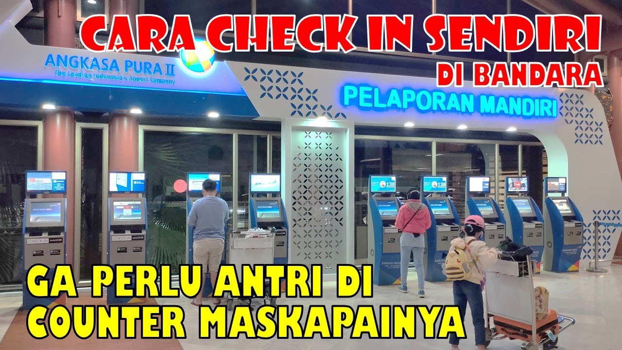 Cara Cetak Boarding Pass Sendiri Di Bandara Soekarno Hatta | Self Check ...