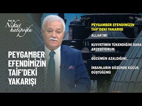 Peygamber efendimizin Taif'deki yakarışı - Nihat Hatipoğlu 14 Kasım 2021 Kur'an ve Sünnet