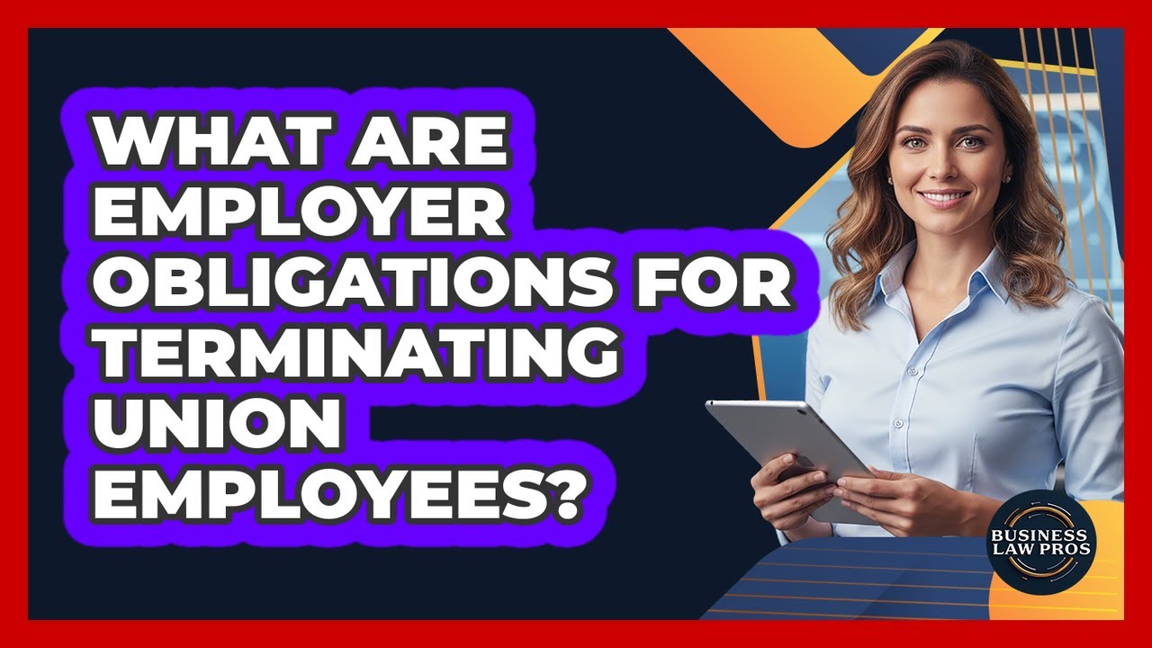 What Are Employer Obligations for Terminating Union Employees? - YouTube