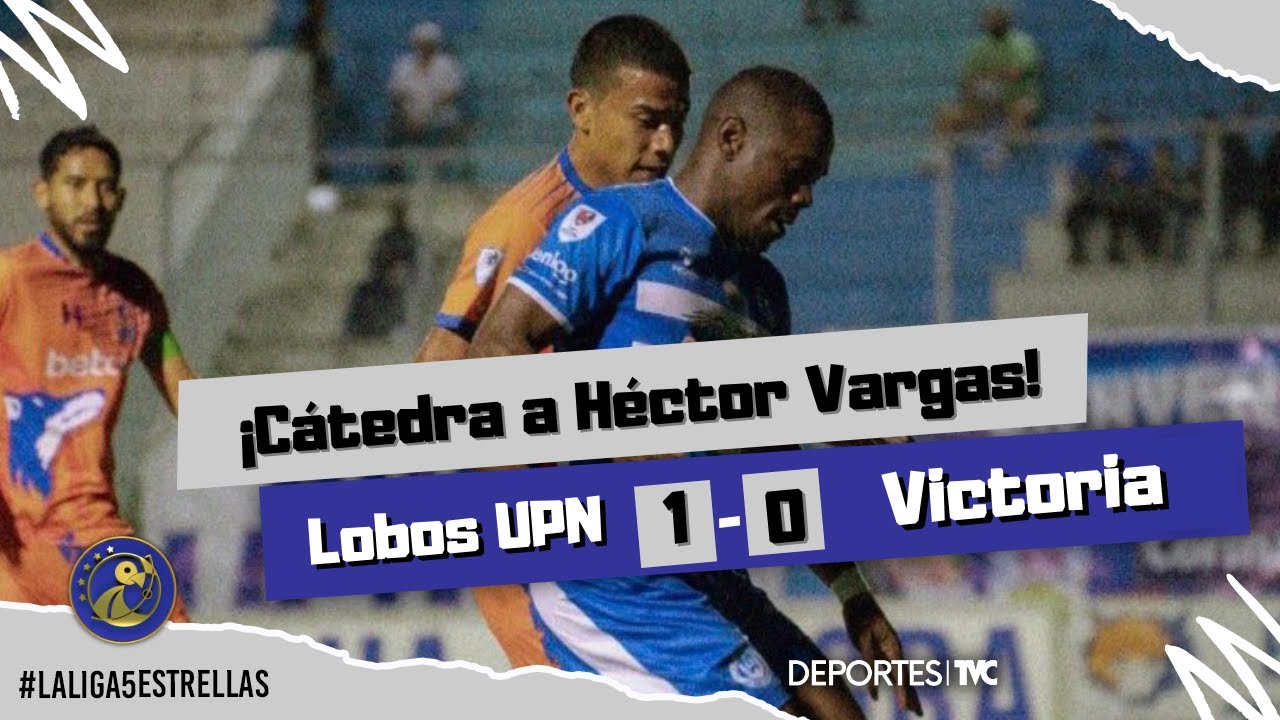 Lobos UPNFM 1-0 Victoria | Jornada 4 del Torneo Clausura de la Liga ...