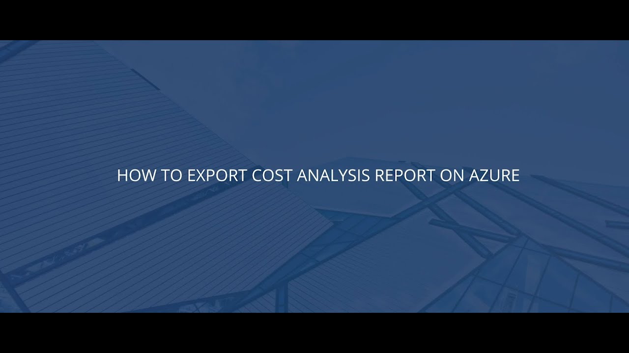 How to export cost analysis report on Azure? - YouTube