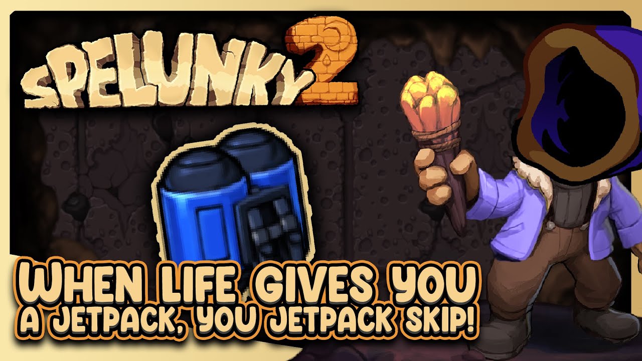 When Life Gives you a Jetpack, You Jetpack Skip | Spelunky 2 - YouTube
