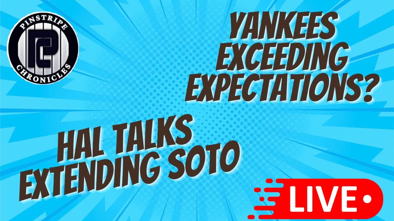 Yankees Exceeding Expectations? PLUS Hal Talks Extending Soto! - YouTube