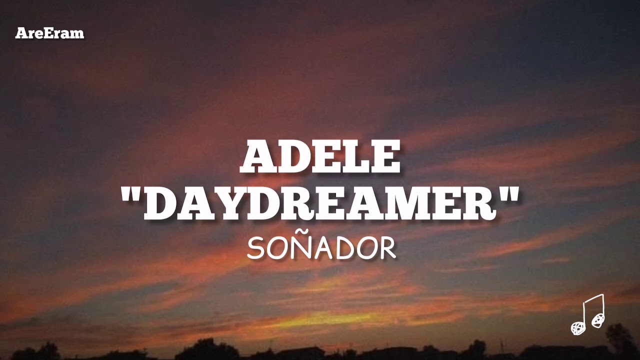 Daydreamer - Adele - Lyrics / Letra Subtitulada Inglés English Español ...