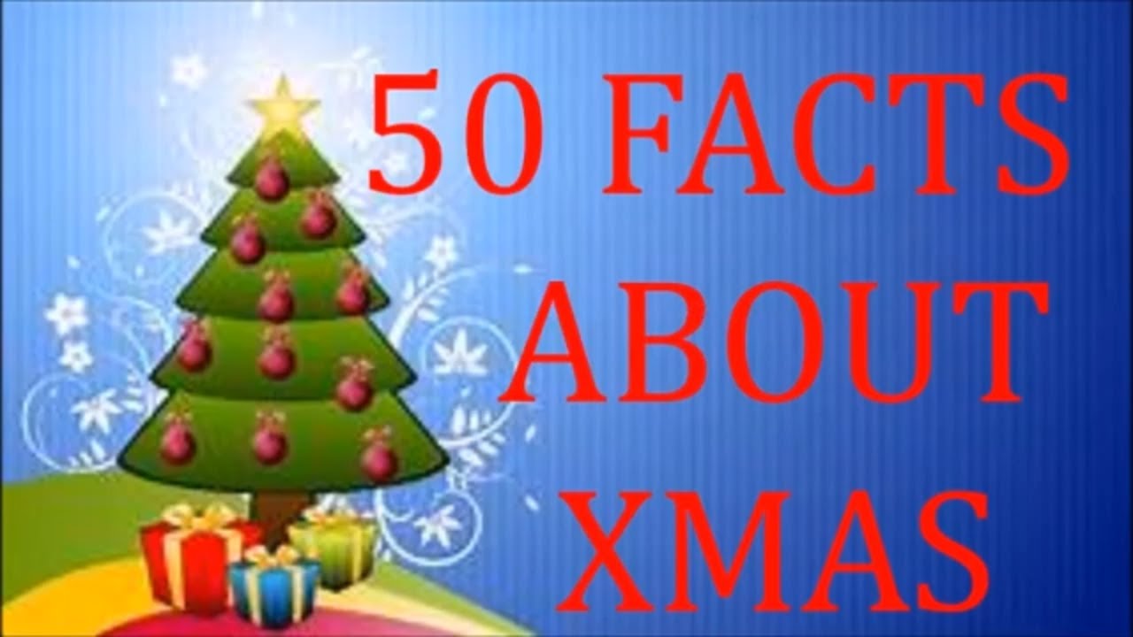 50 FACTS ABOUT XMAS YouTube 50-facts-about-xmas-youtube