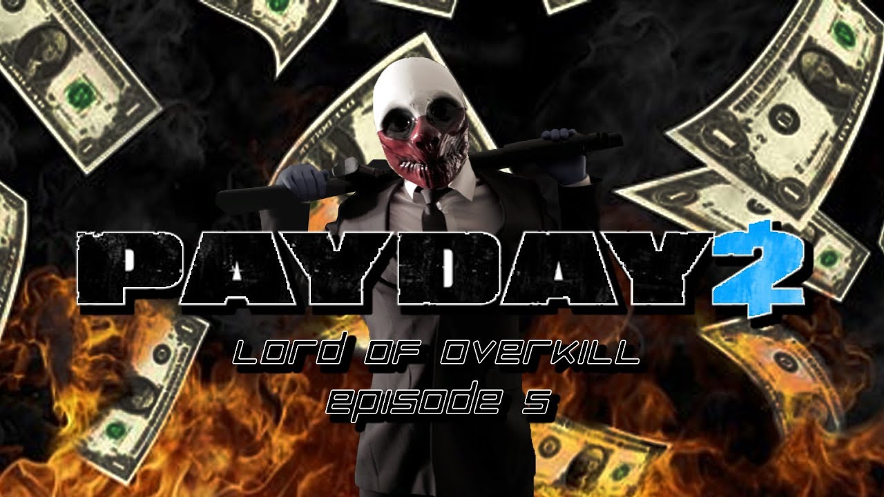 Payday 2 Lord of overkill episode 5:half ninja - YouTube