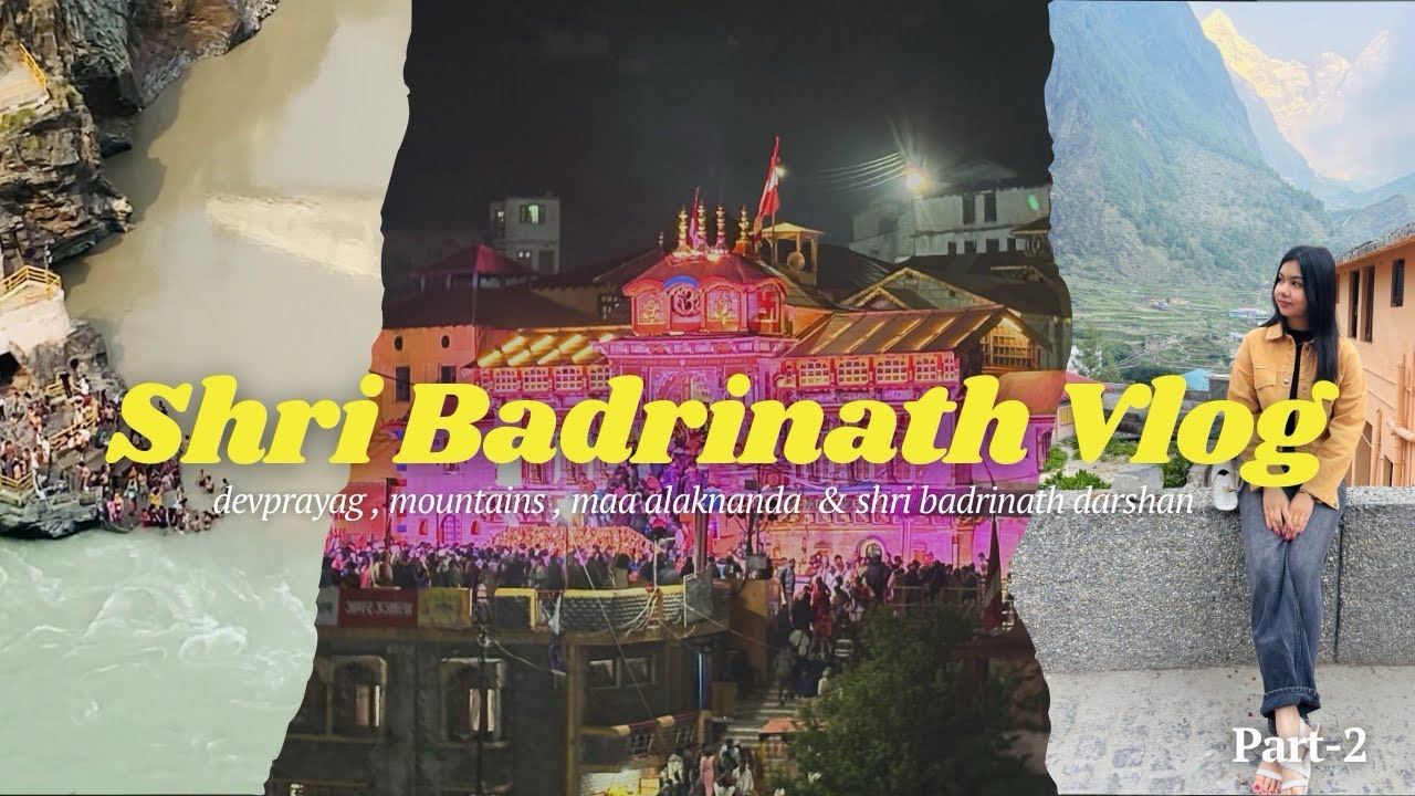 SHRI BADRINATH VLOG Part-2 | My Reflections Amidst Mountains, Maa Alaknanda & Temple Darshan 🌸 ...