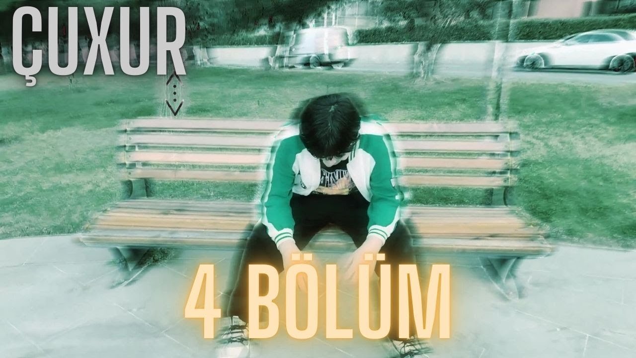 ÇUXUR 4 BÖLÜM - YouTube