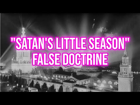 Satan's Little Season False Teaching