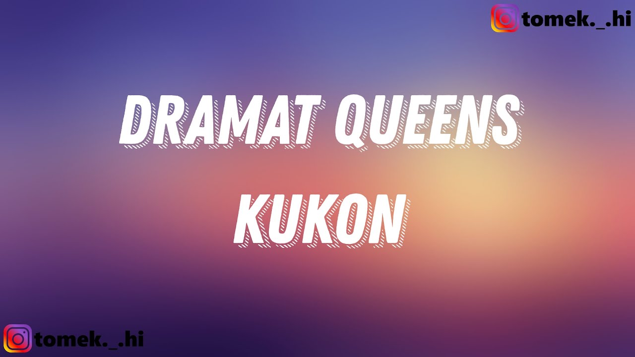 Kukon - dramat queens (TEKST/LYRICS) - YouTube Music