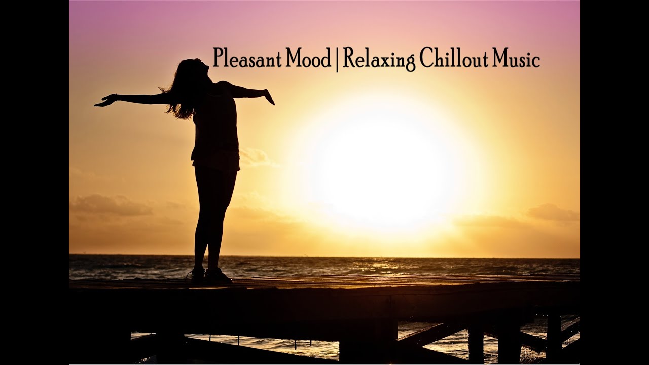 Pleasant Mood | Relaxing Chillout Music - YouTube