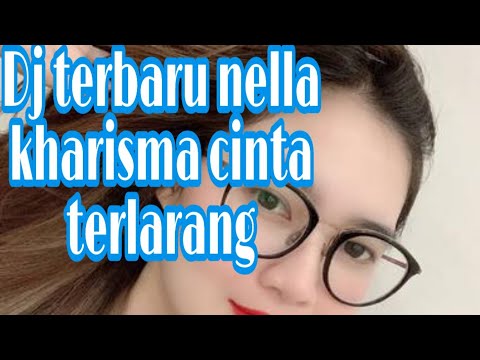 DJ TERBARU CINTA TERLARANG NELLA KHARISMA