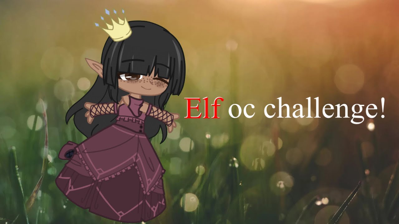 Elf oc challenge! ( OG in desc ) - YouTube