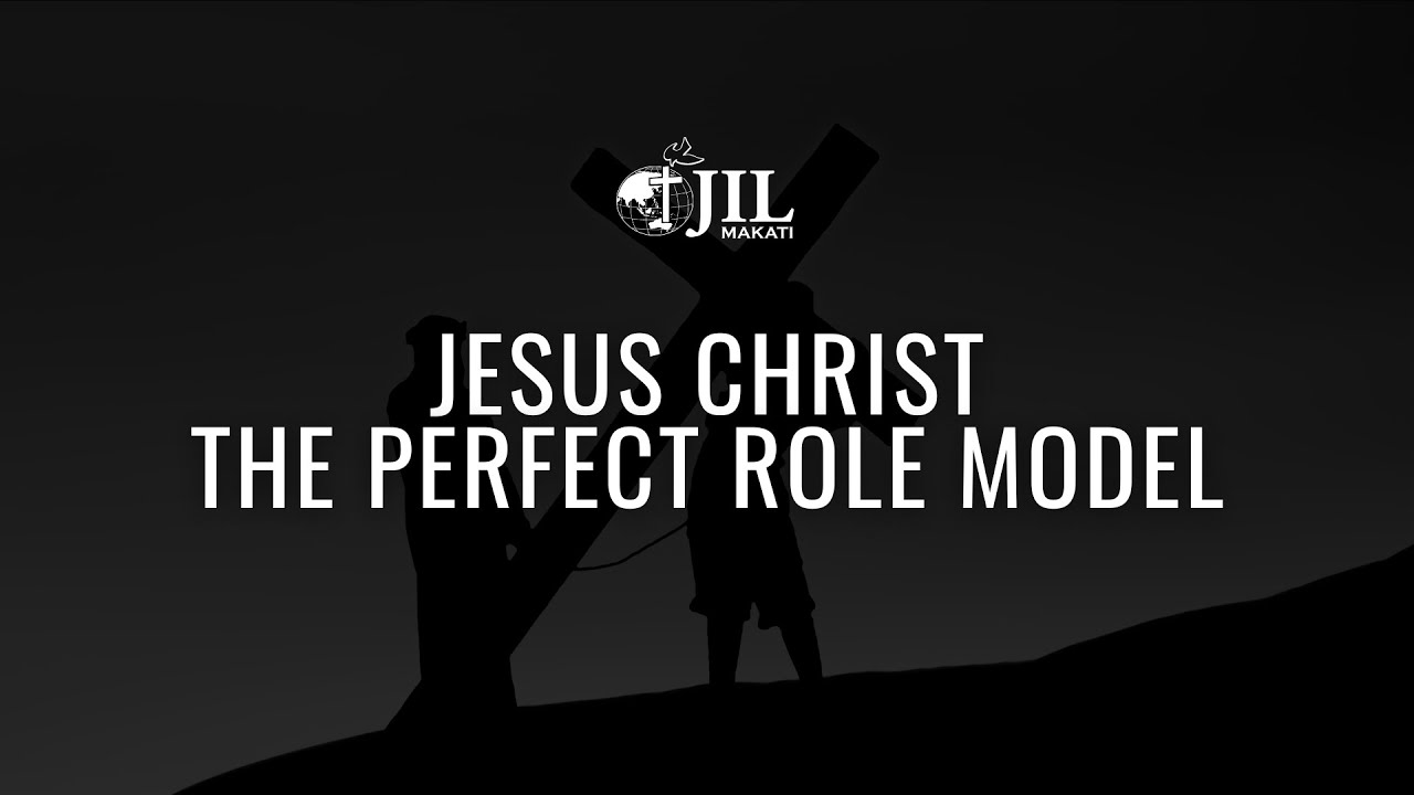 JESUS CHRIST THE PERFECT ROLE MODEL - Rev. Nolan Pena - YouTube