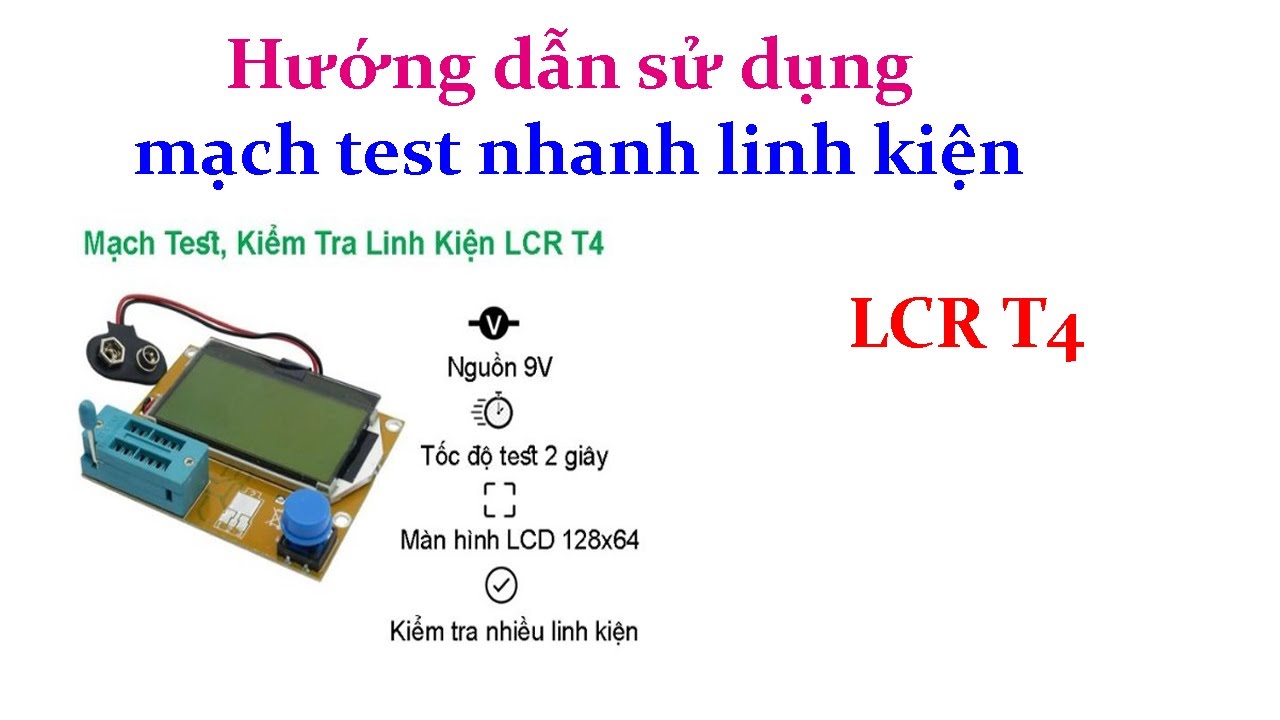 hướng dẫn sử dụng mạch test linh kiện đa năng LCR T4 | Kênh Điện Độc ...