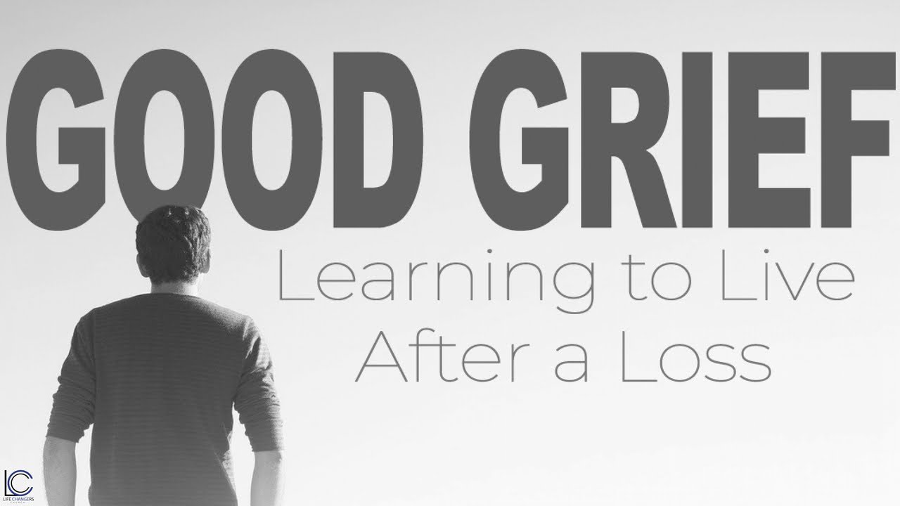 "Good Grief!" Learning to Live After A Loss - YouTube