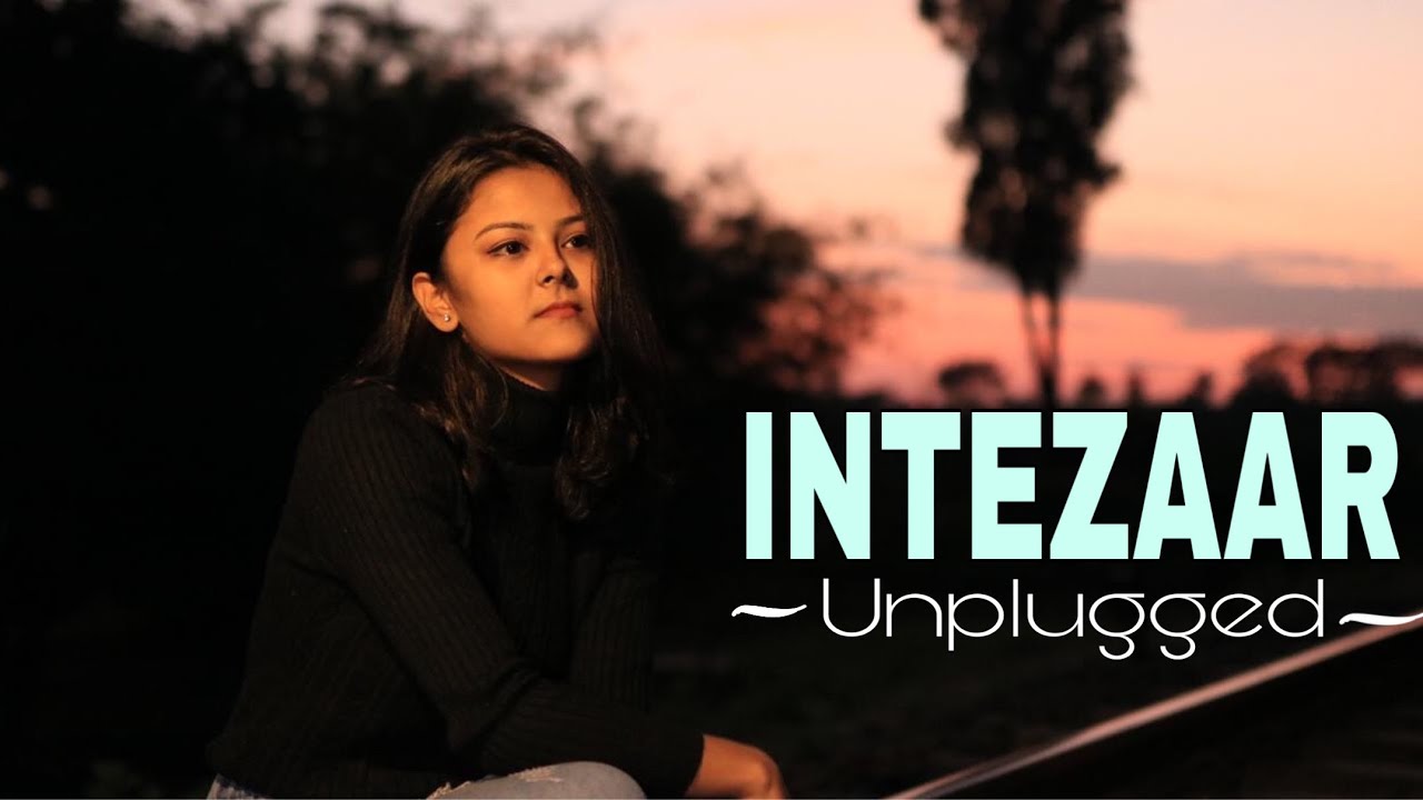 INTEZAAR || UNPLUGGED || Simran Sarkar || Arijit Singh & Asees kaur ...