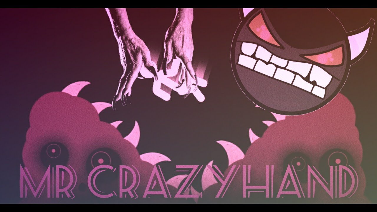 Mr crazyhands 100% by Extoplasm - Geometry dash - YouTube