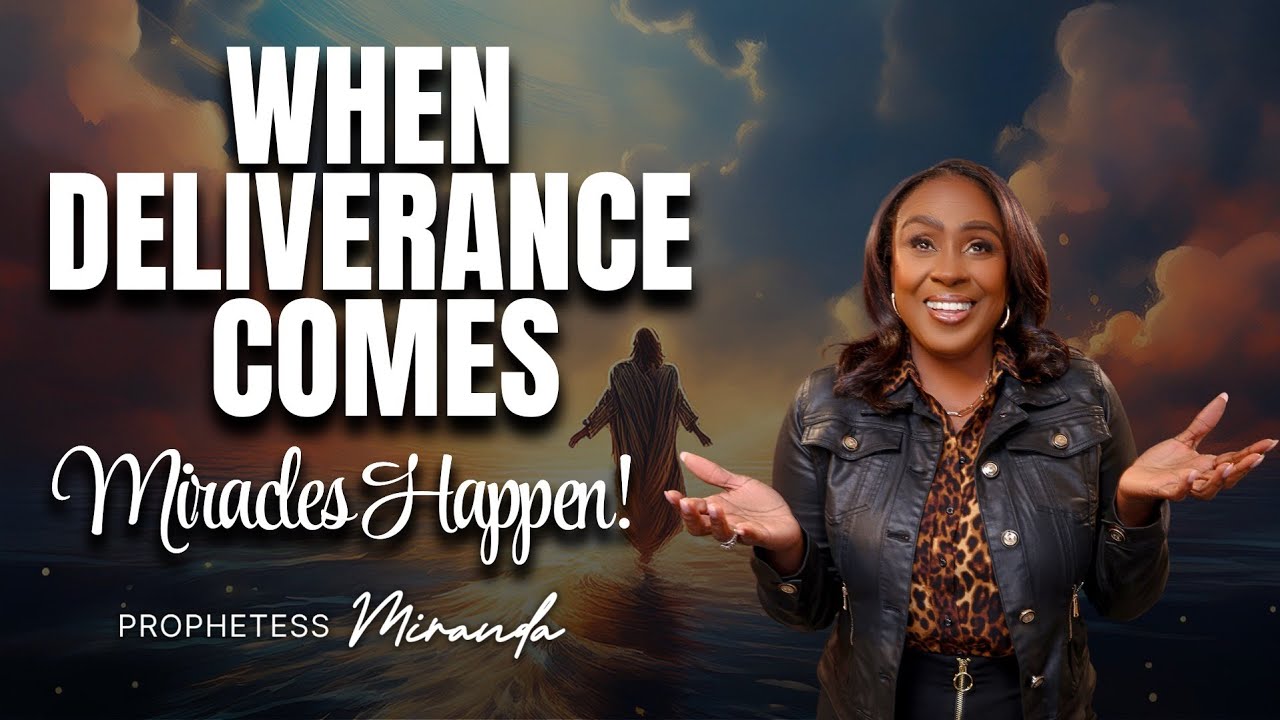 When Deliverance Comes, Miracles Happen! | Prophetess Miranda ...