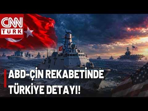 ABD-Çin Yarışında Türkiye Vurgusu! Türk Fırkateynleri Gündemde