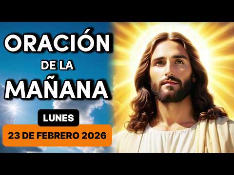 Oración de la Mañana de Hoy Lunes 23 de Febrero de 2026 | Con Comunión Espiritual