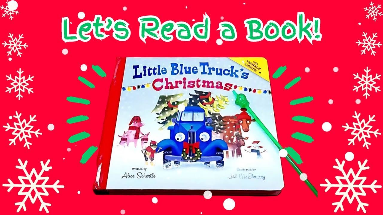 🎄☃️ CHRISTMAS Story Book: Little Blue Truck’s Christmas. Read aloud ...