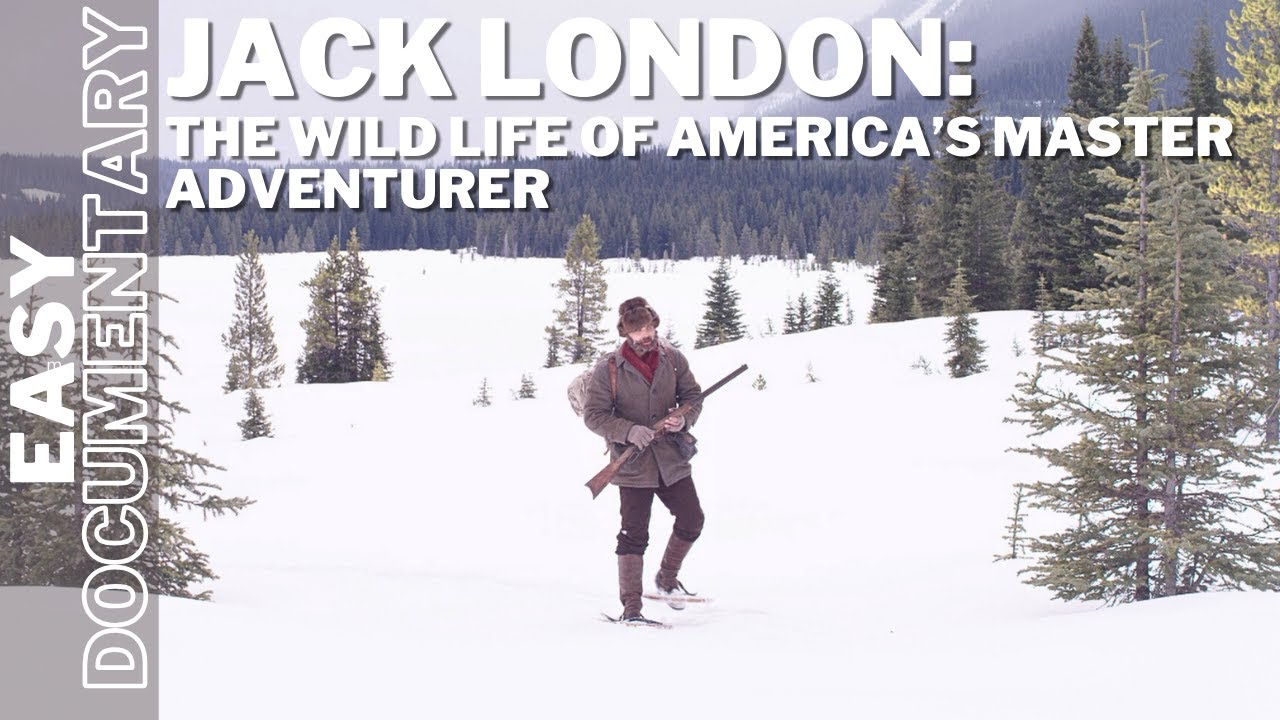 Jack London: The Wild Life of America’s Master Adventurer - Part 1 ...