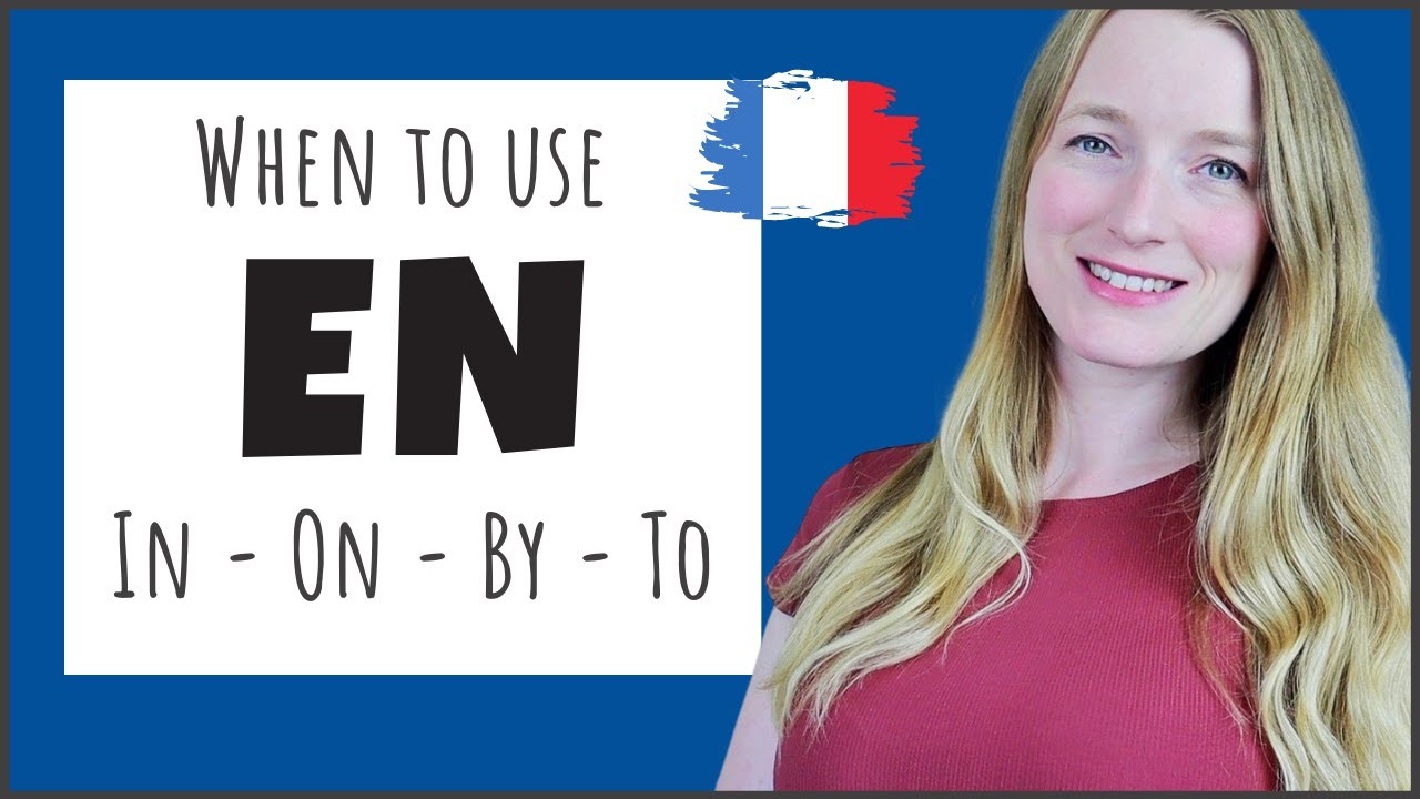 The Preposition EN In French In On To By French Grammar YouTube the-preposition-en-in-french-in-on-to-by-french-grammar-youtube