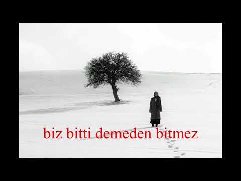 Biz Bitti Demeden Bitmez