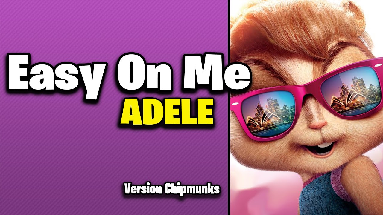 Easy On Me - Adele (Version Chipmunks - Lyrics/Letra) - YouTube