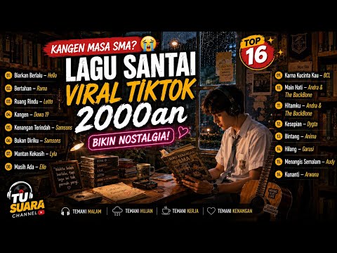 KANGEN MASA SMA? 😭 | LAGU SANTAI VIRAL TIKTOK 2000an • TOP 16 LAGU NOSTALGIA INDONESIA