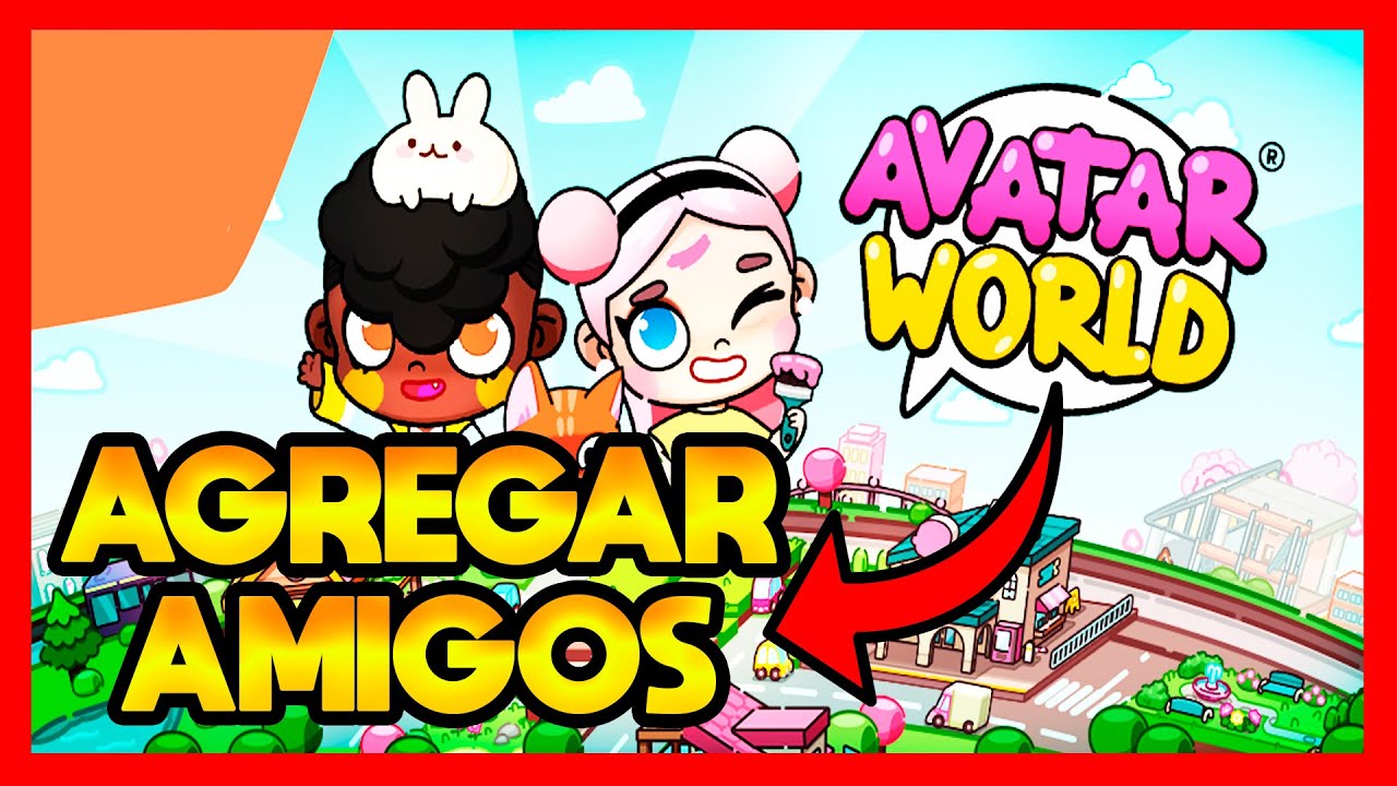 COMO AGREGAR AMIGOS EN AVATAR WORLD - YouTube