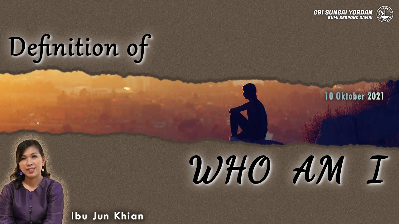 DEFINITION OF WHO AM I - Ibu Jun Khian - YouTube